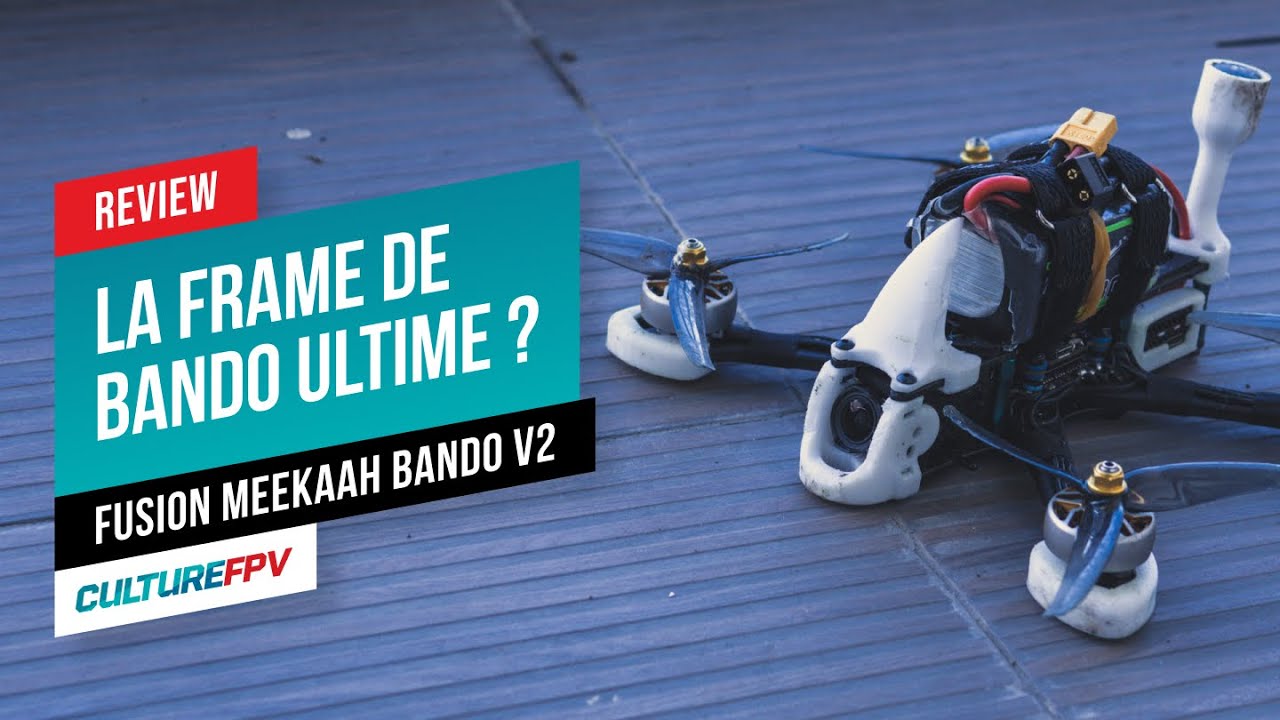 La frame de bando ultime ? Fusion bando V2 by Meekaah - Culture FPV