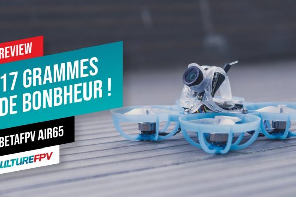 BetaFPV Air65 Champion : test de la version limitée - Culture FPV