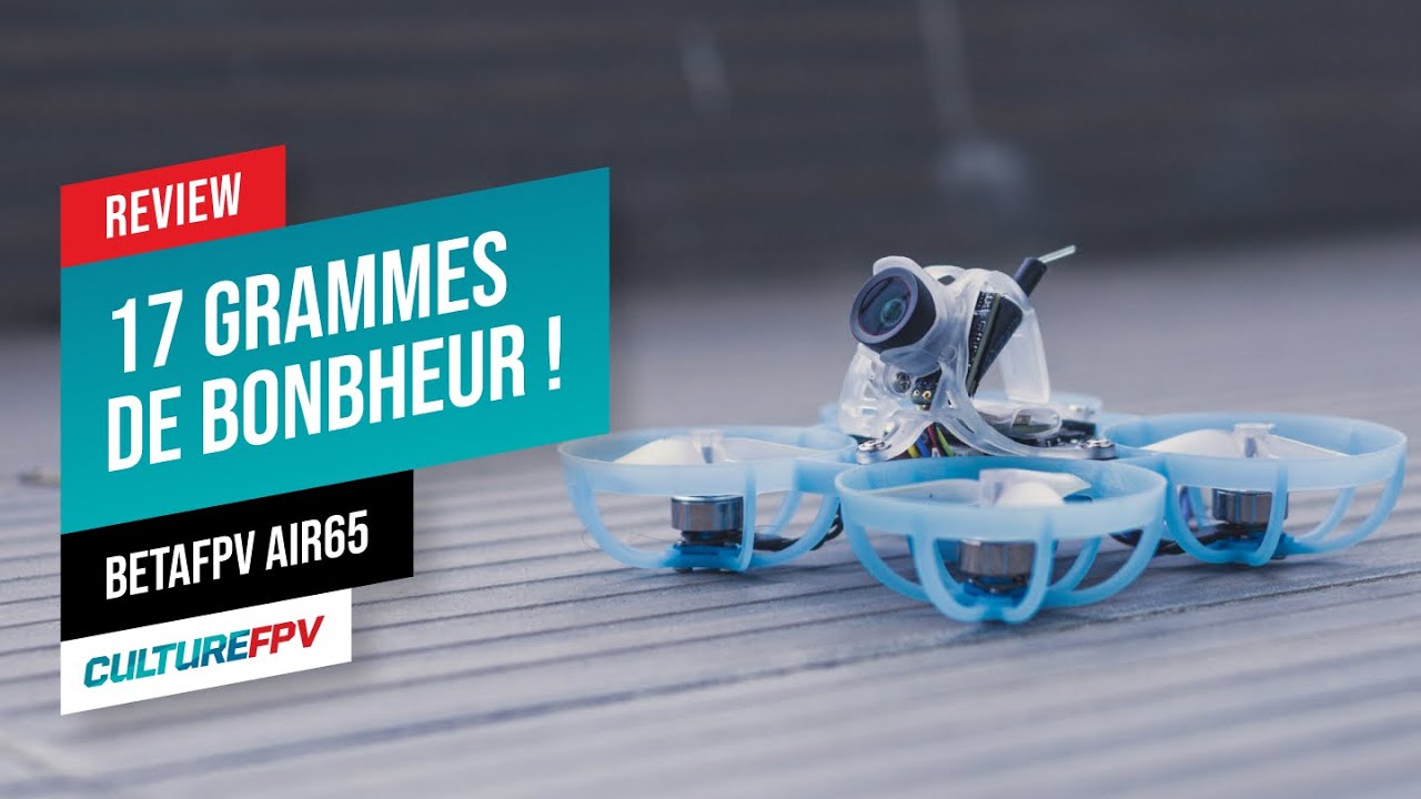 17 grammes de bonheur - BetaFPV air65 - Culture FPV