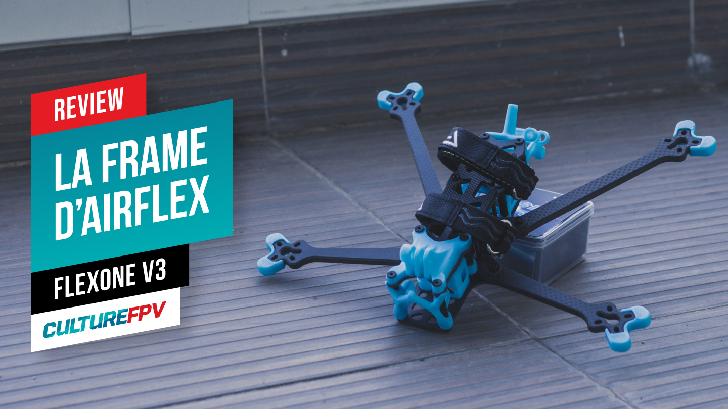 FlexOne V3 : La Frame d'Airflex - Culture FPV