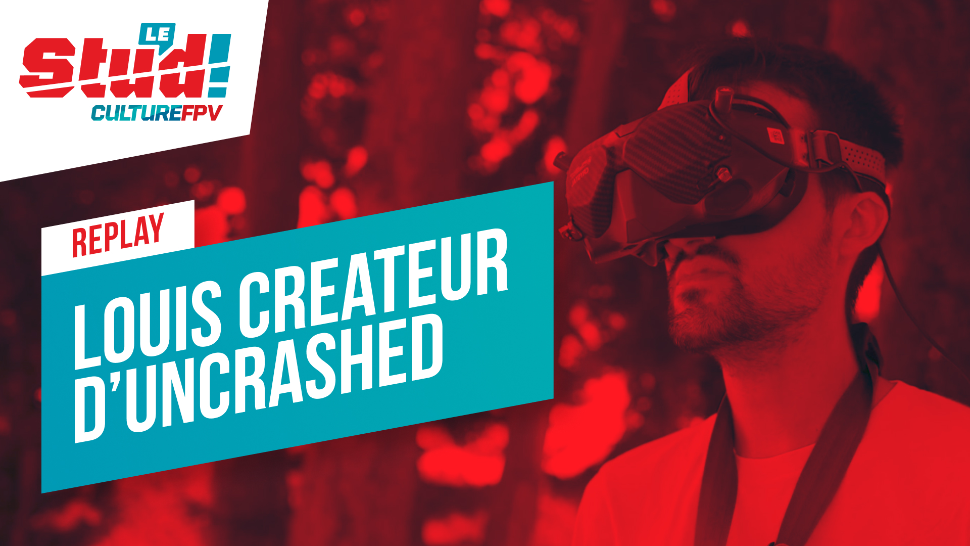 Le Stud S03E01 Louis, le créateur d'uncrashed - Culture FPV