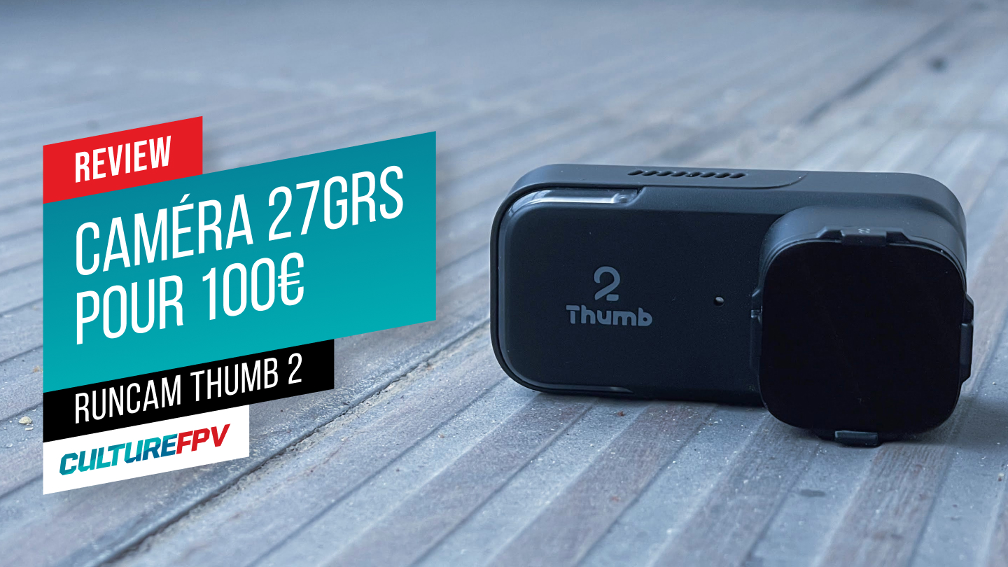 RunCam Thumb 2 : une caméra de 27 grammes - Culture FPV