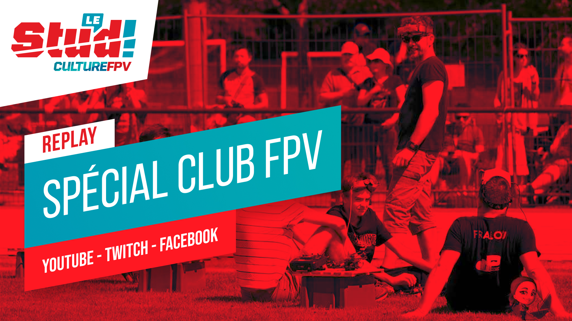 Le Stud S03E05 - Spécial club FPV - Culture FPV