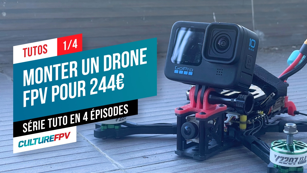 Monter son drone 5 pouces à partir de 244€ - série 4 vidéos - Guide complet 2025 du drone FPV ...
