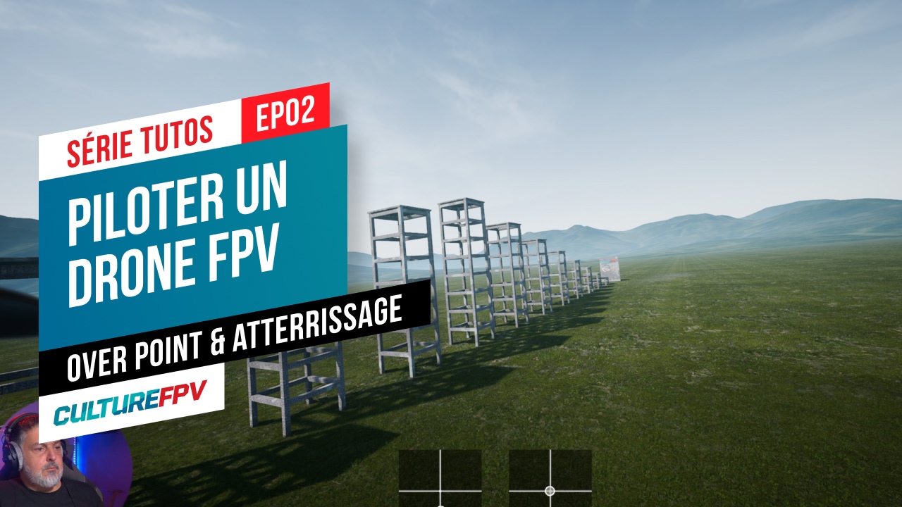 Apprendre le pilotage drone FPV – Tutoriel débutant EP02 - Culture FPV